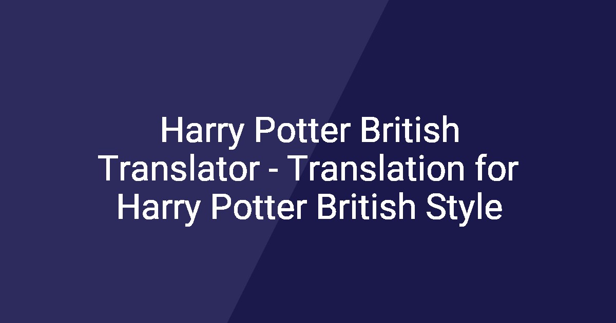 Harry Potter British Translator - Translation for Harry Potter British ...