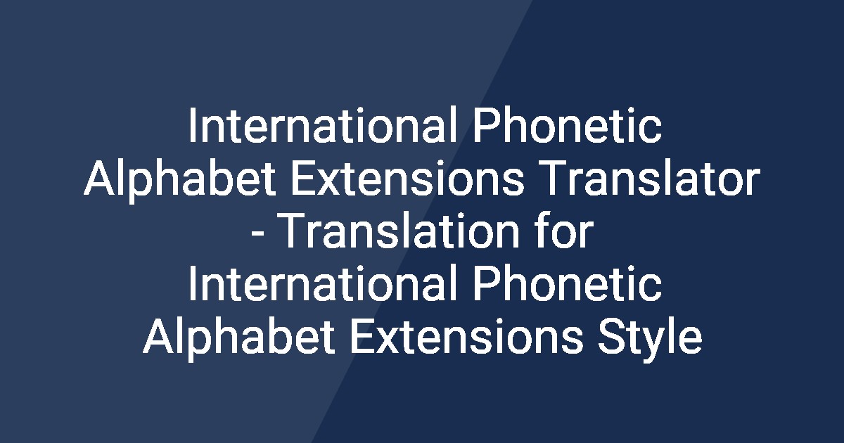 International Phonetic Alphabet Extensions Translator - Translation for ...