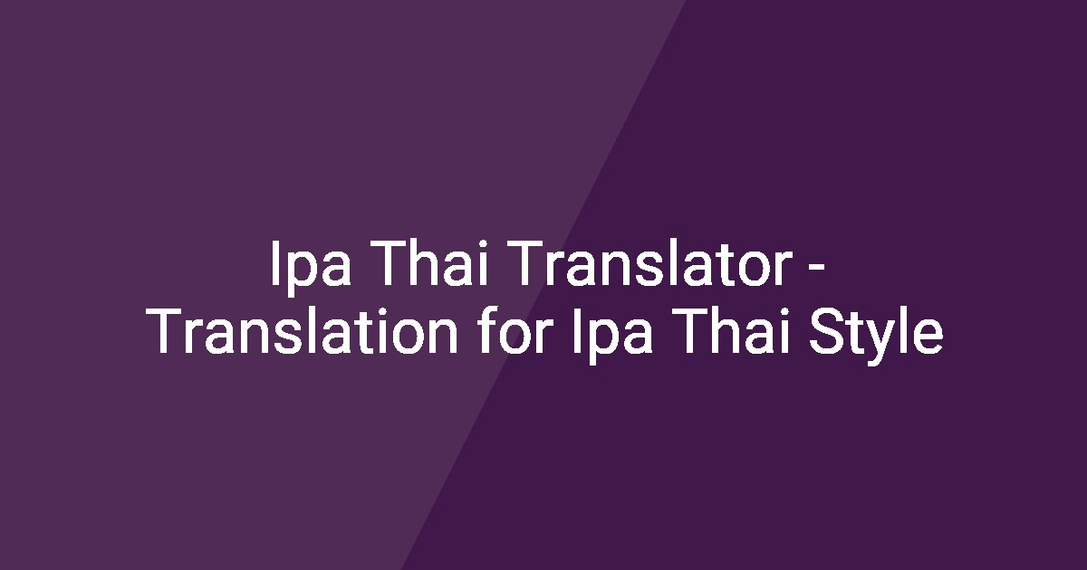 Ipa Thai Translator - Translation for Ipa Thai Style