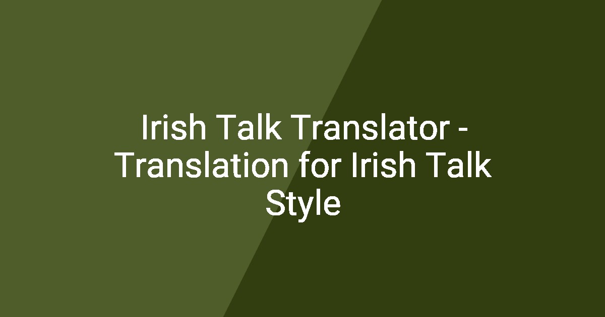 Irish Talk Translator - Translation for Irish Talk Style
