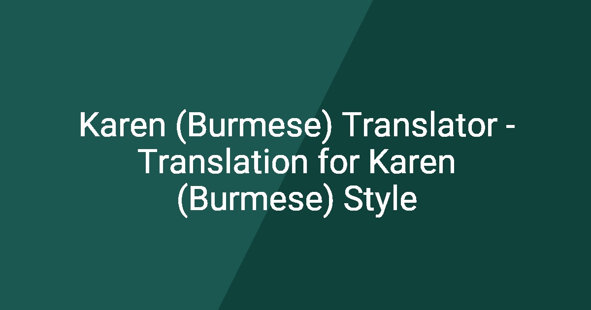 Karen (Burmese) Translator - Translation for Karen (Burmese) Style