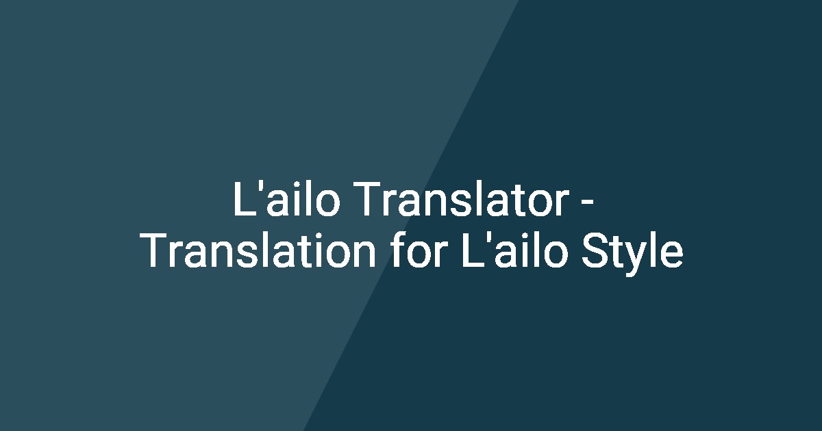 L'ailo Translator - Translation for L'ailo Style