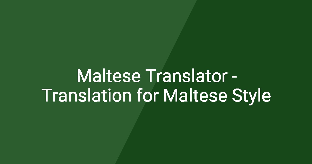 Maltese Translator - Translation for Maltese Style