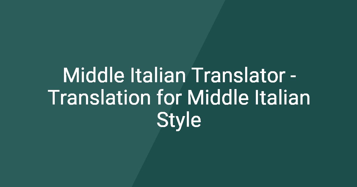 Middle Italian Translator - Translation for Middle Italian Style