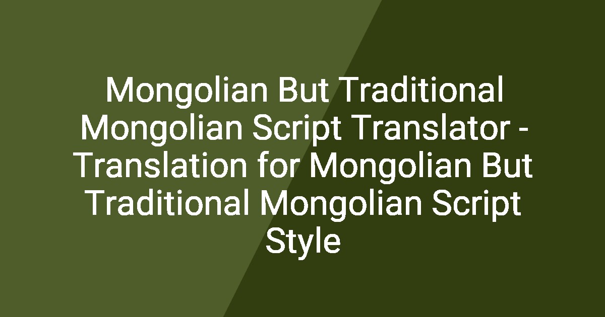 Mongolian But Traditional Mongolian Script Translator - Translation for Mongolian But ...