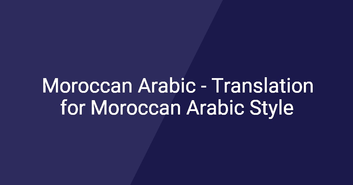 Moroccan Arabic - Translation for Moroccan Arabic Style
