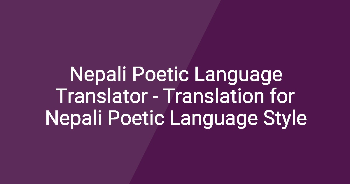 Nepali Poetic Language Translator - Translation for Nepali Poetic ...