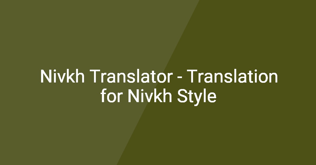 Nivkh Translator - Translation for Nivkh Style