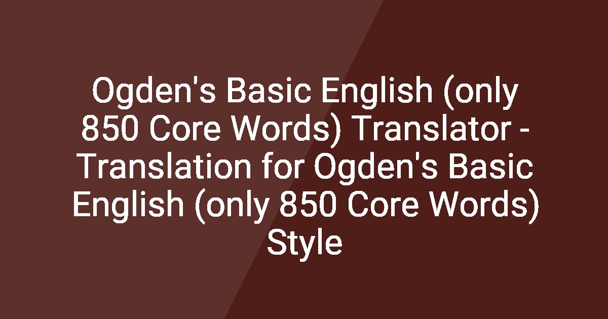 Ogden's Basic English (only 850 Core Words) Translator - Translation ...