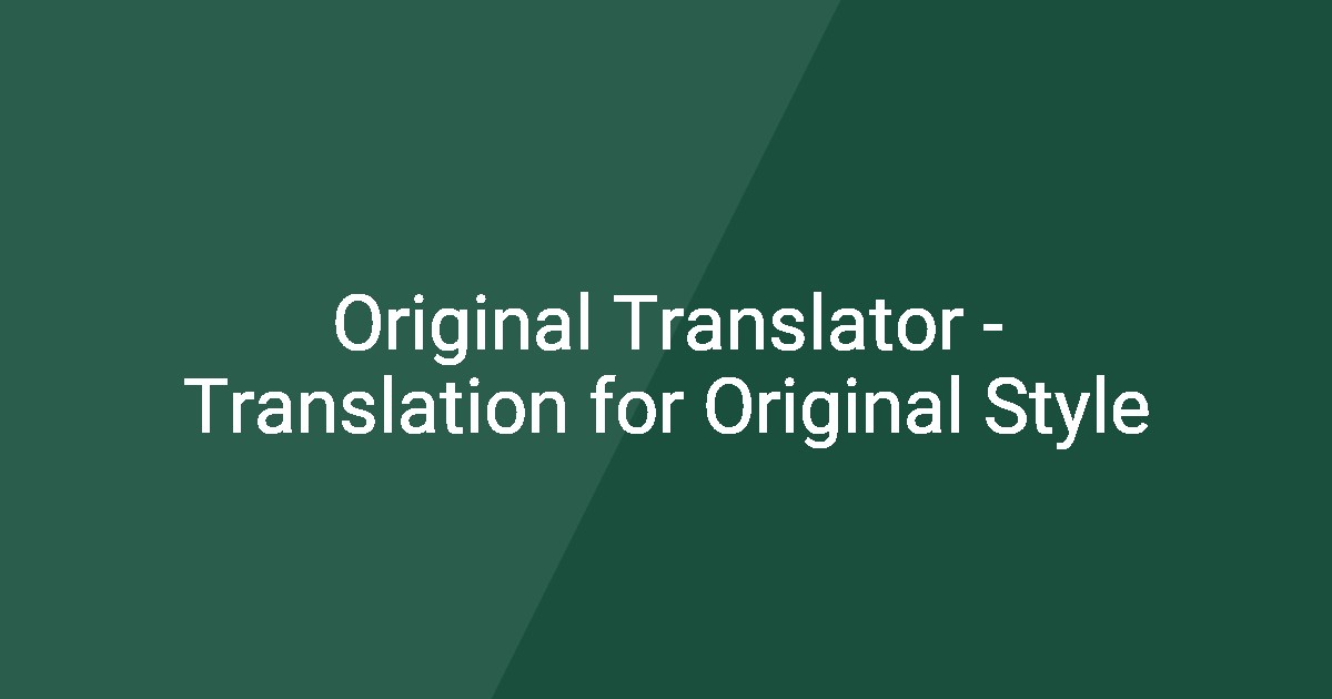Original Translator - Translation for Original Style