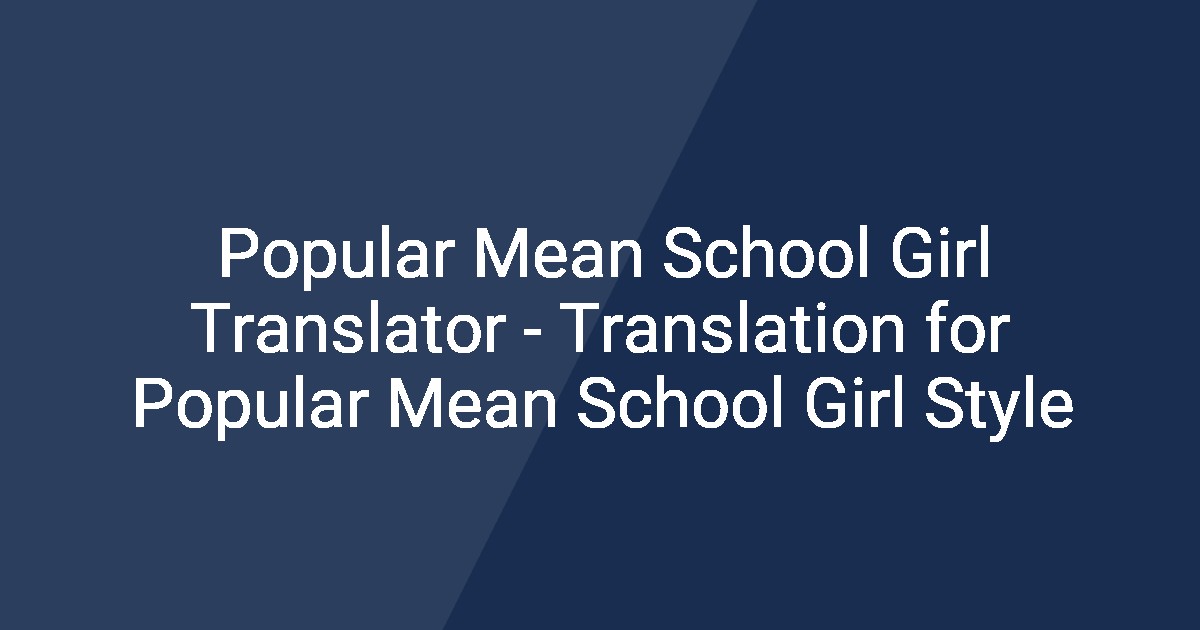 Popular Mean School Girl Translator - Translation for Popular Mean ...