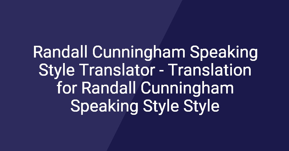 Randall Cunningham Speaking Style Translator - Translation for Randall ...