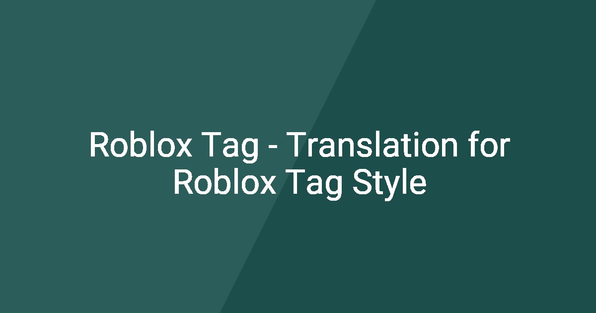 Roblox Tag - Translation for Roblox Tag Style