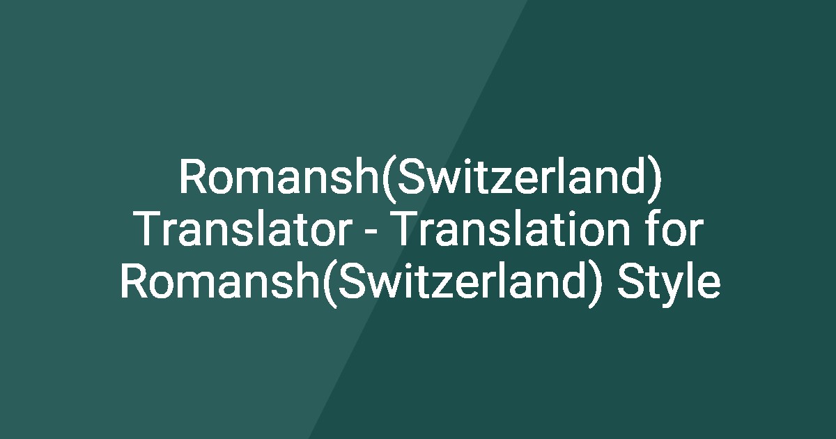 Romansh(Switzerland) Translator - Translation for Romansh(Switzerland ...