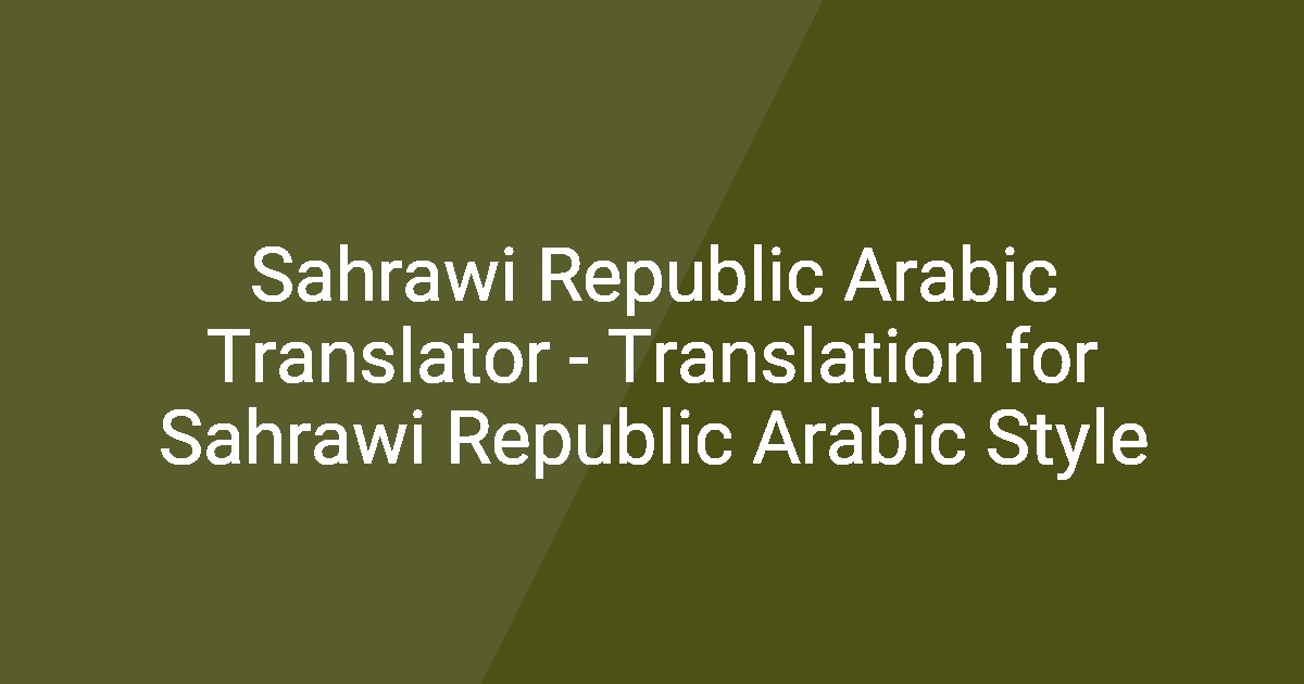 Sahrawi Republic Arabic Translator - Translation for Sahrawi Republic ...