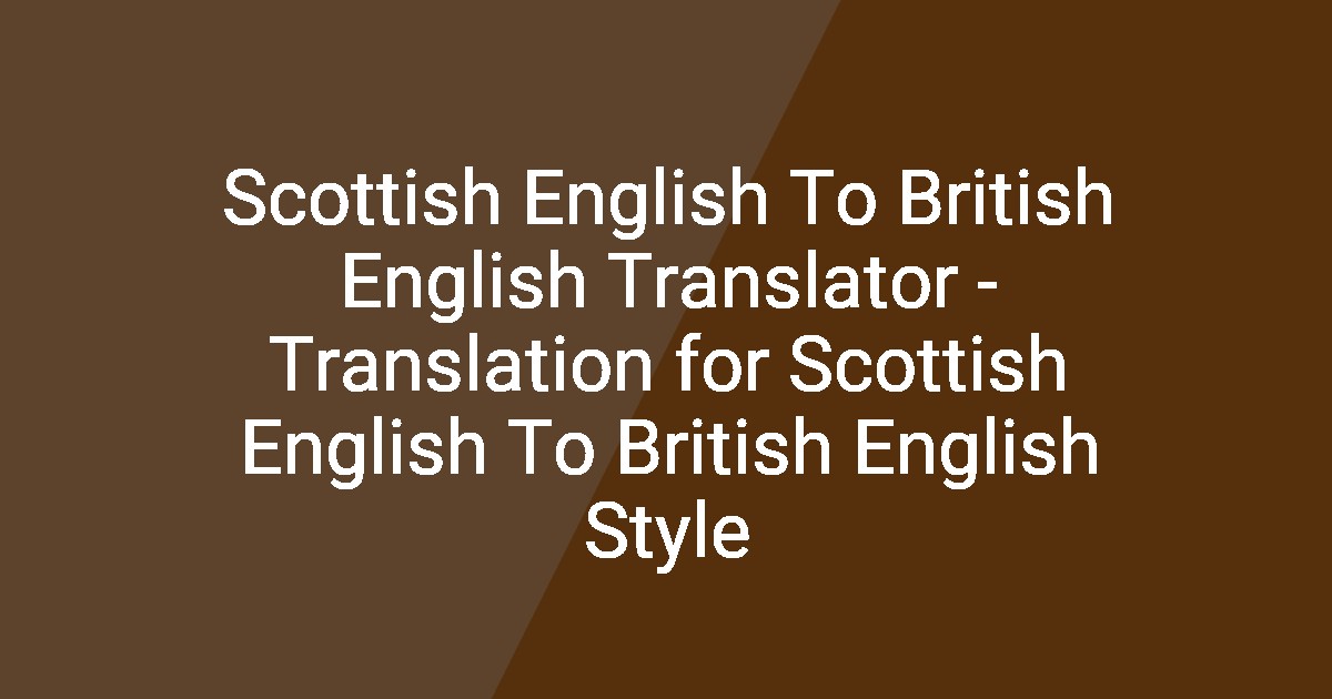 Scottish English To British English Translator - Translation for ...