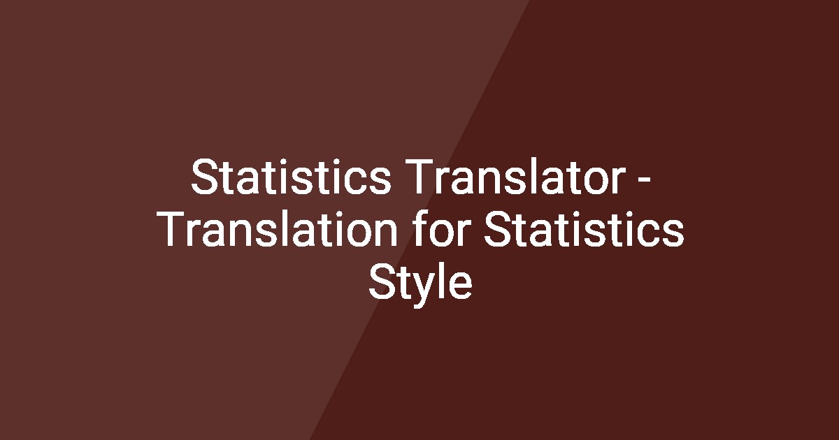 Statistics Translator - Translation for Statistics Style