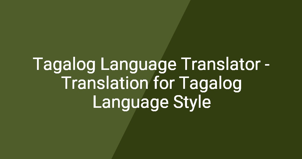 Tagalog Language Translator - Translation for Tagalog Language Style