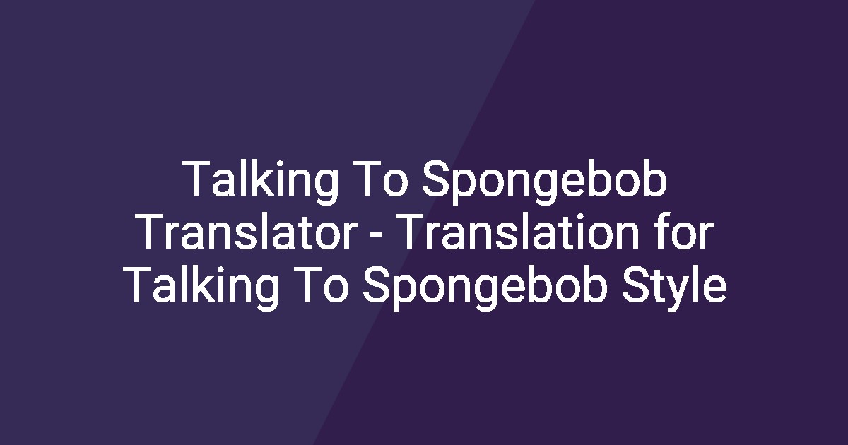 Talking To Spongebob Translator - Translation for Talking To Spongebob ...