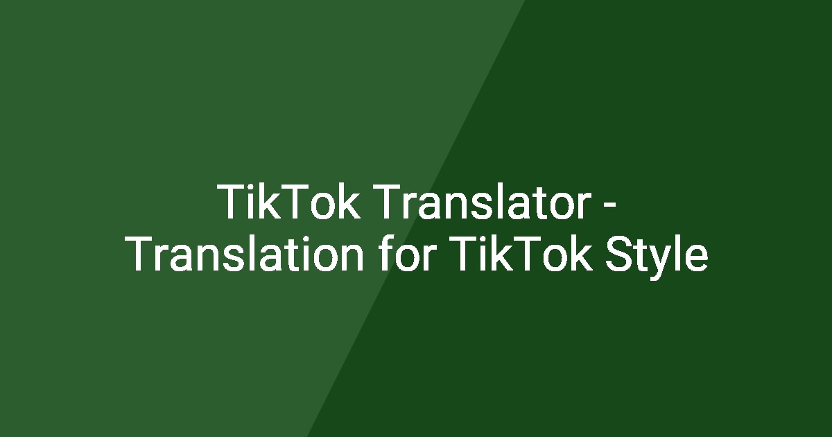 TikTok Translator - Translation for TikTok Style