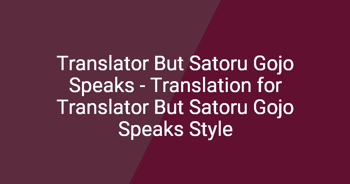Translator But Satoru Gojo Speaks - Translation for Translator But ...