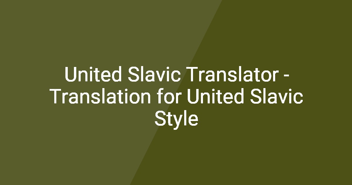 United Slavic Translator - Translation for United Slavic Style