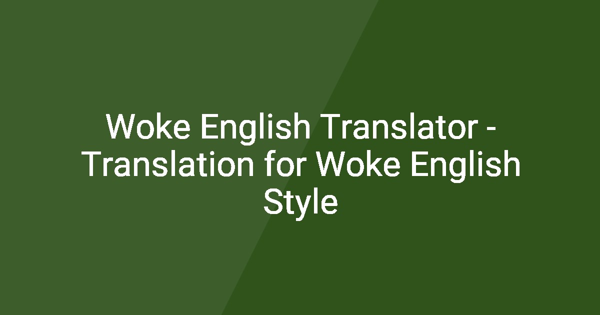 Woke English Translator - Translation for Woke English Style