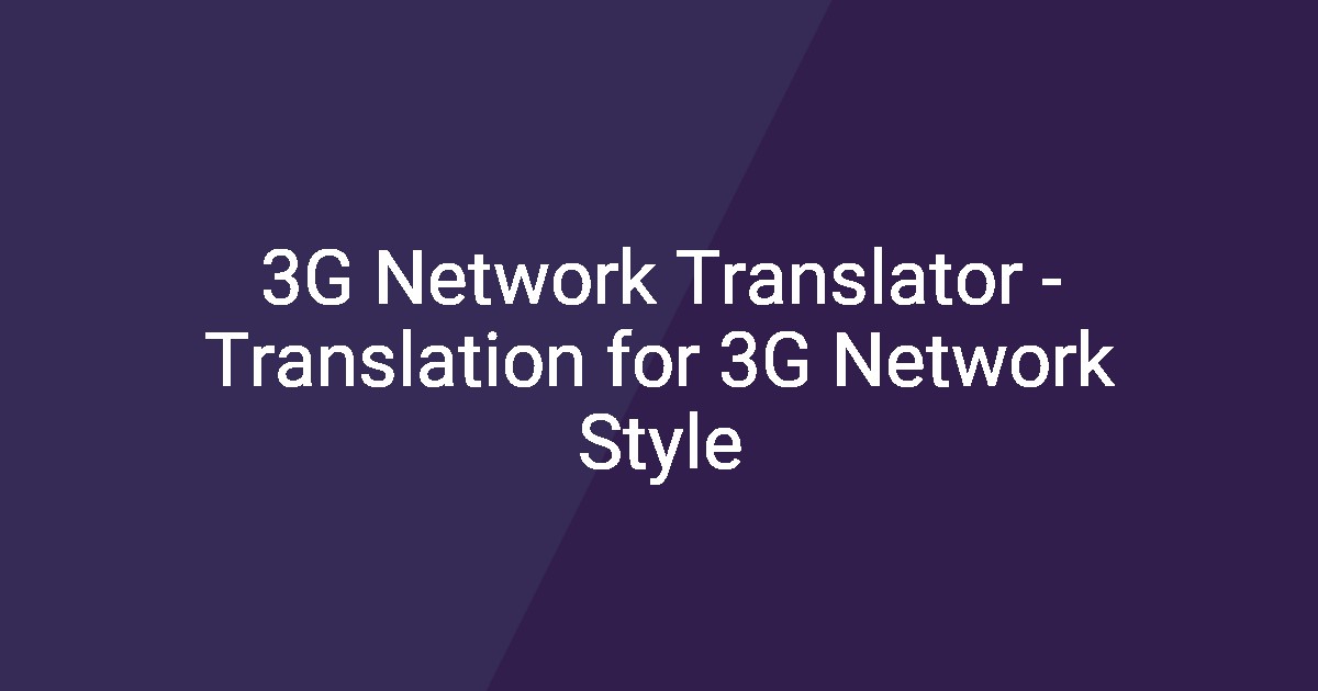 3G Network Translator - Translation for 3G Network Style