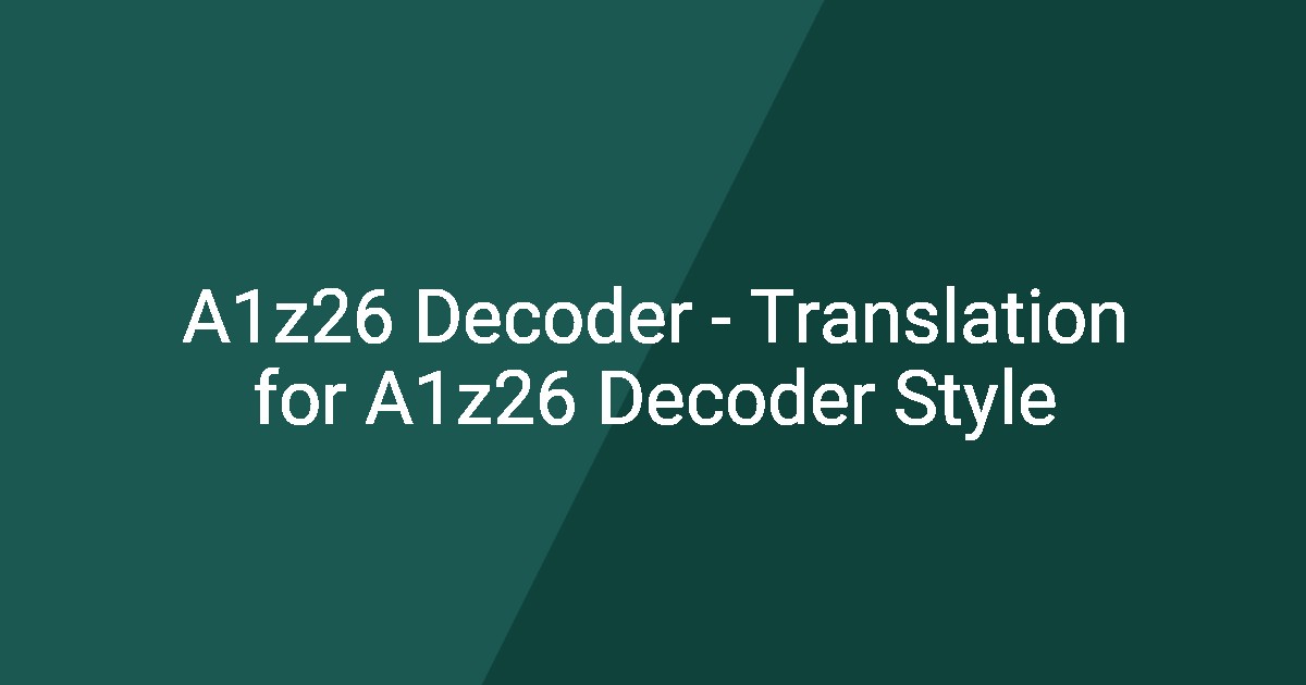 A1z26 Decoder - Translation for A1z26 Decoder Style