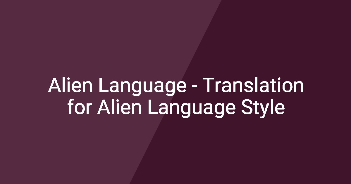 Alien Language - Translation for Alien Language Style