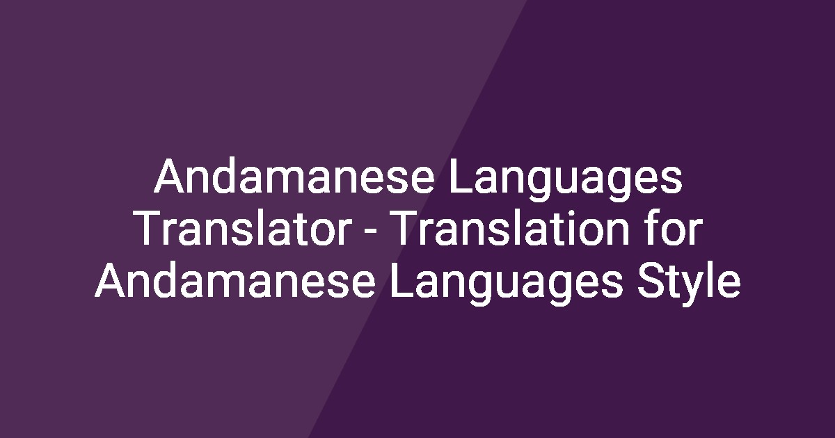 Andamanese Languages Translator - Translation for Andamanese Languages ...