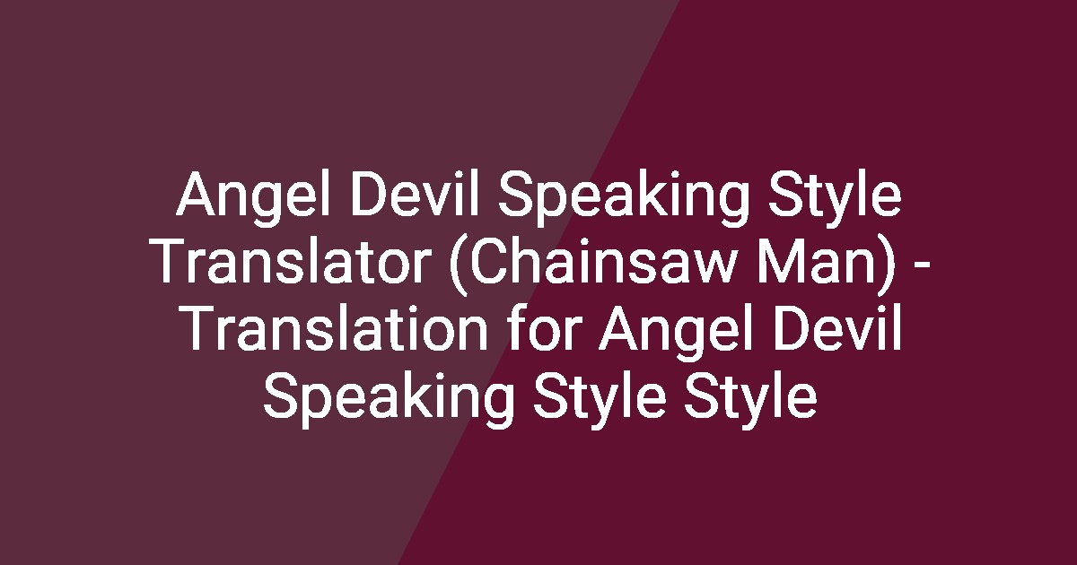 Angel Devil Speaking Style Translator (Chainsaw Man) - Translation for ...