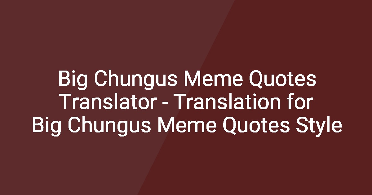 Big Chungus Meme Quotes Translator - Translation for Big Chungus Meme ...