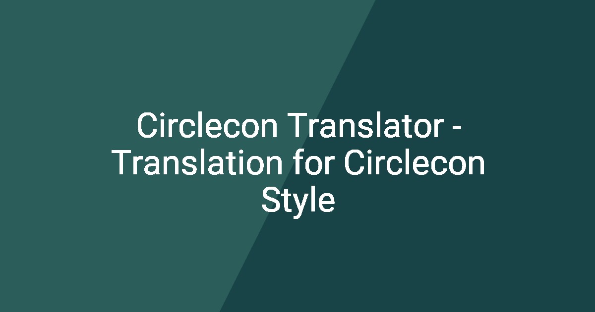 Circlecon Translator - Translation for Circlecon Style