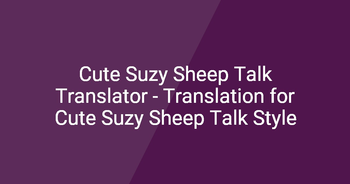 Cute Suzy Sheep Talk Translator - Translation for Cute Suzy Sheep Talk ...