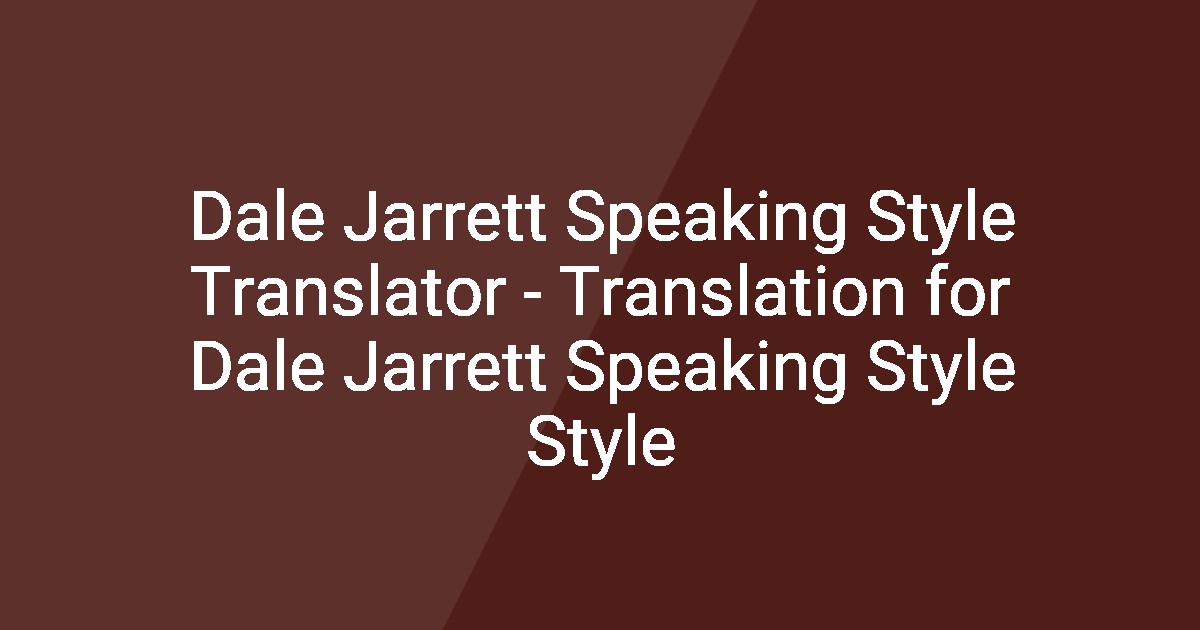 Dale Jarrett Speaking Style Translator - Translation for Dale Jarrett ...