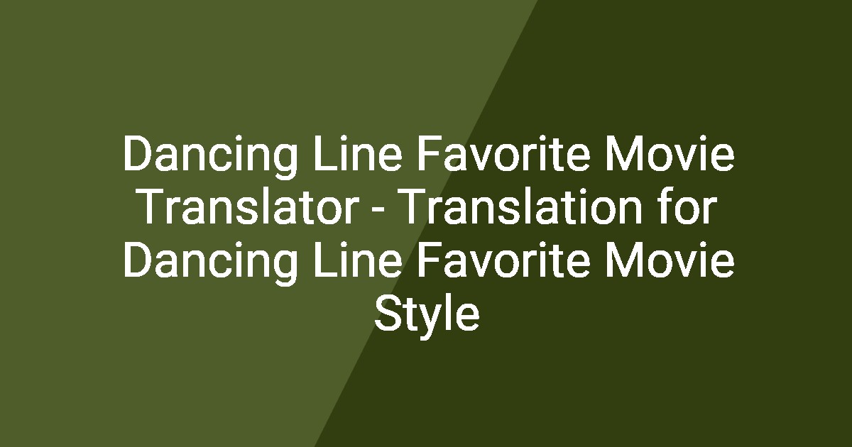 Dancing Line Favorite Movie Translator - Translation for Dancing Line ...