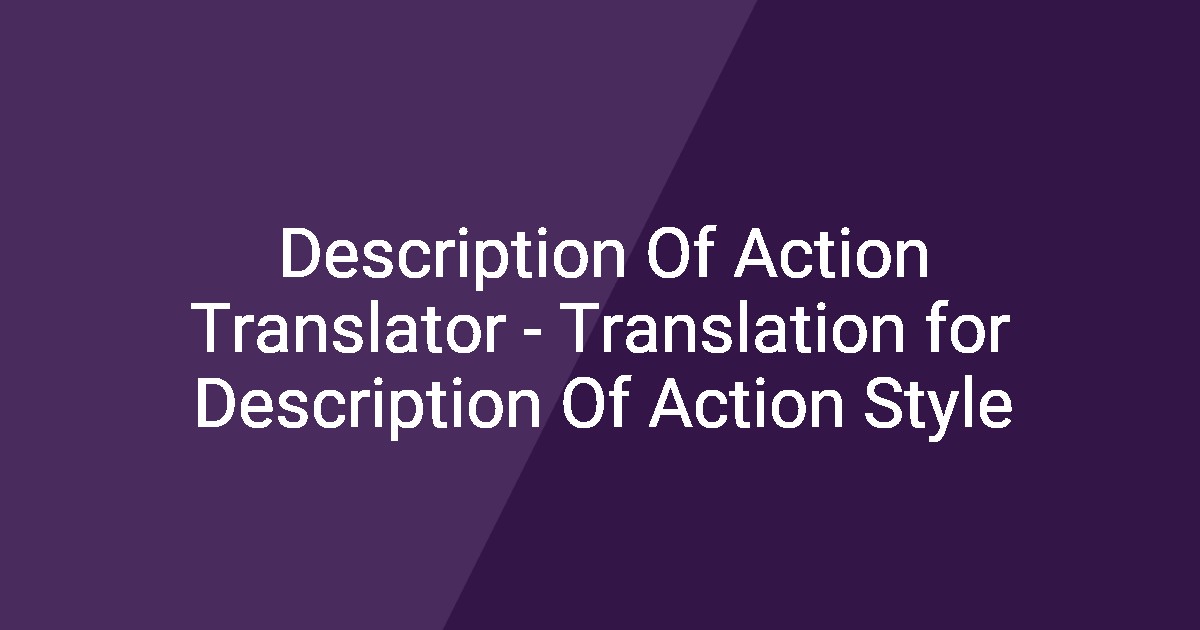 Description Of Action Translator - Translation for Description Of ...