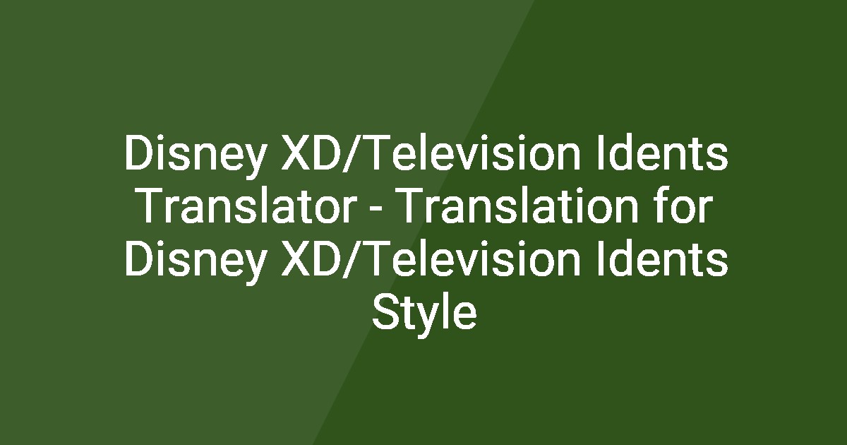 Disney XD/Television Idents Translator - Translation for Disney XD ...