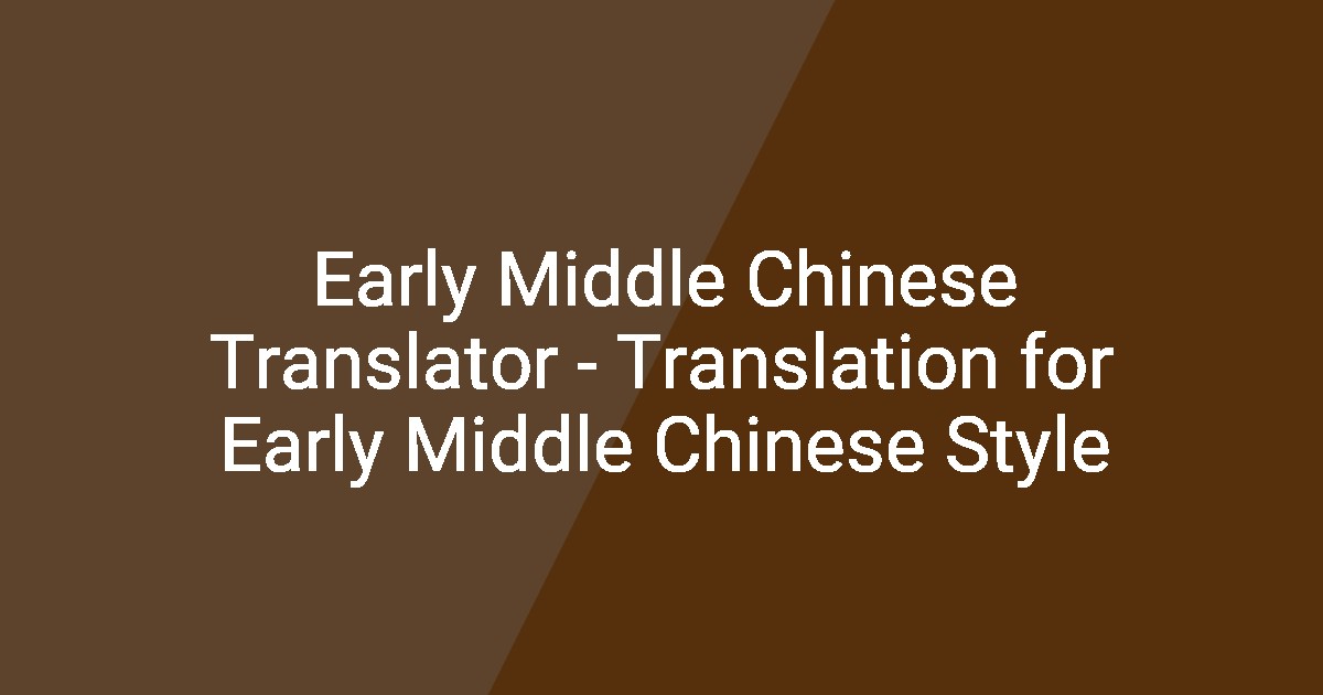 Early Middle Chinese Translator - Translation for Early Middle Chinese ...