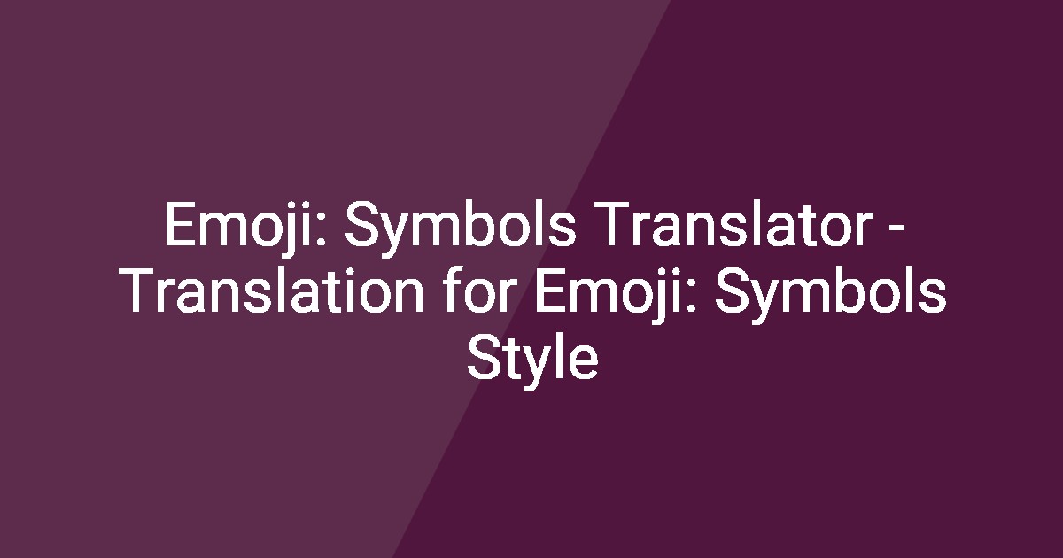 Emoji: Symbols Translator - Translation for Emoji: Symbols Style