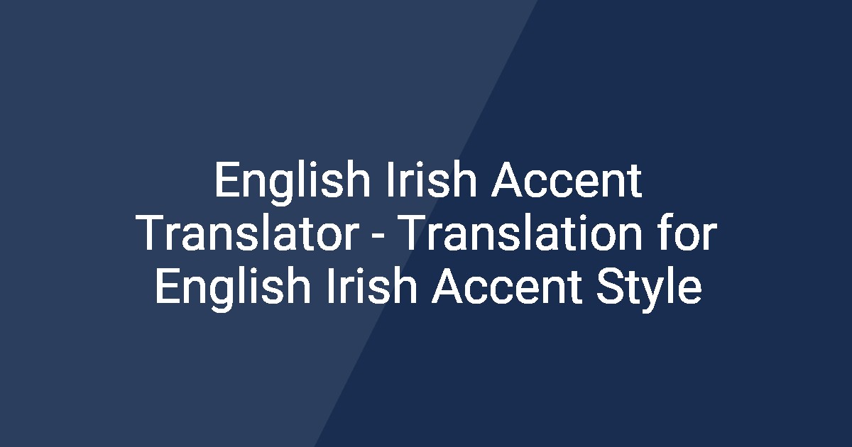 English Irish Accent Translator - Translation for English Irish Accent ...