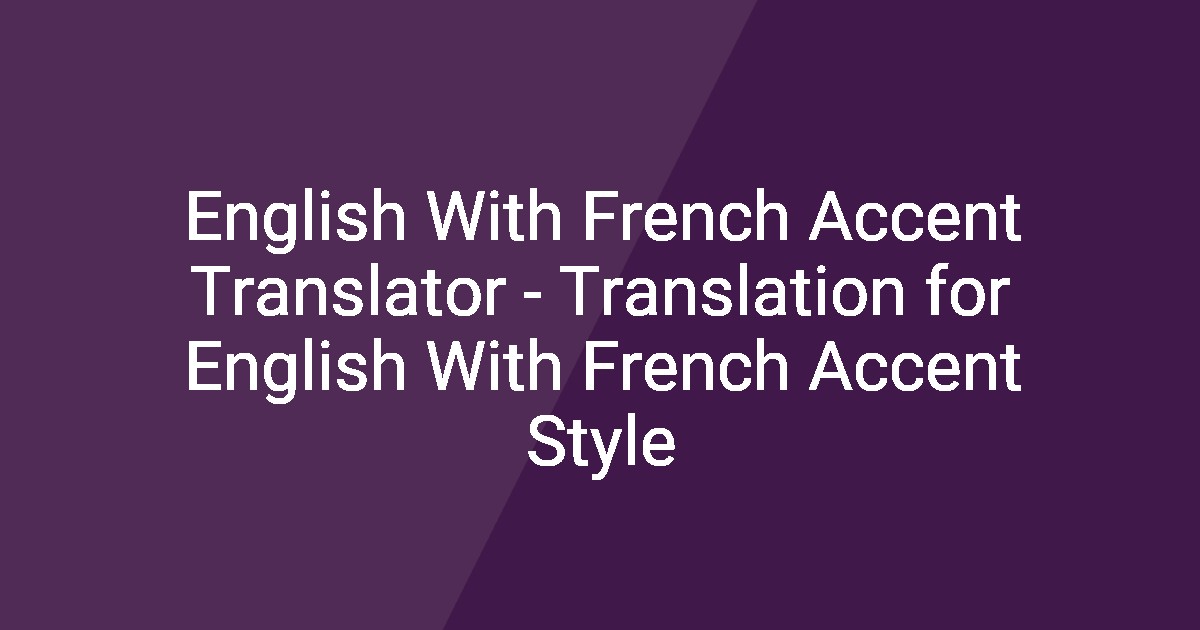 English With French Accent Translator - Translation for English With ...
