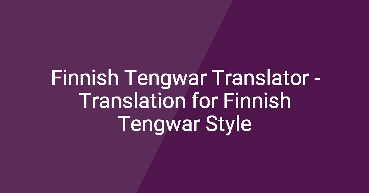 Finnish Tengwar Translator - Translation for Finnish Tengwar Style