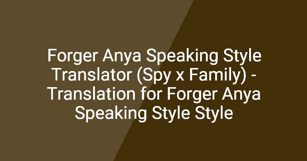 Forger Anya Speaking Style Translator (Spy x Family) - Translation for ...