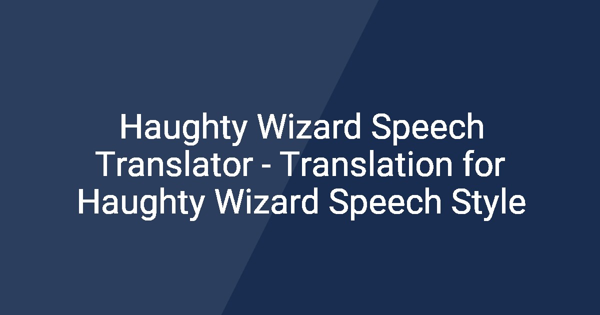 Haughty Wizard Speech Translator - Translation for Haughty Wizard ...