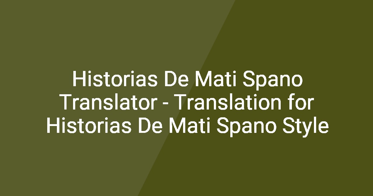 Historias De Mati Spano Translator - Translation for Historias De Mati ...