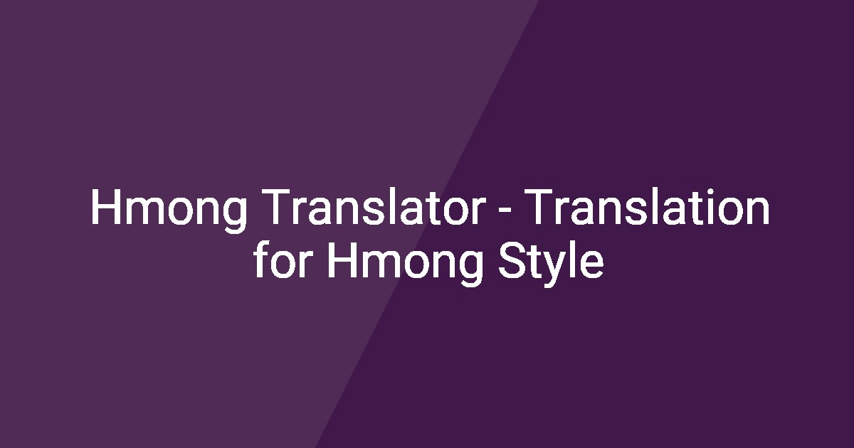 Hmong Translator - Translation for Hmong Style