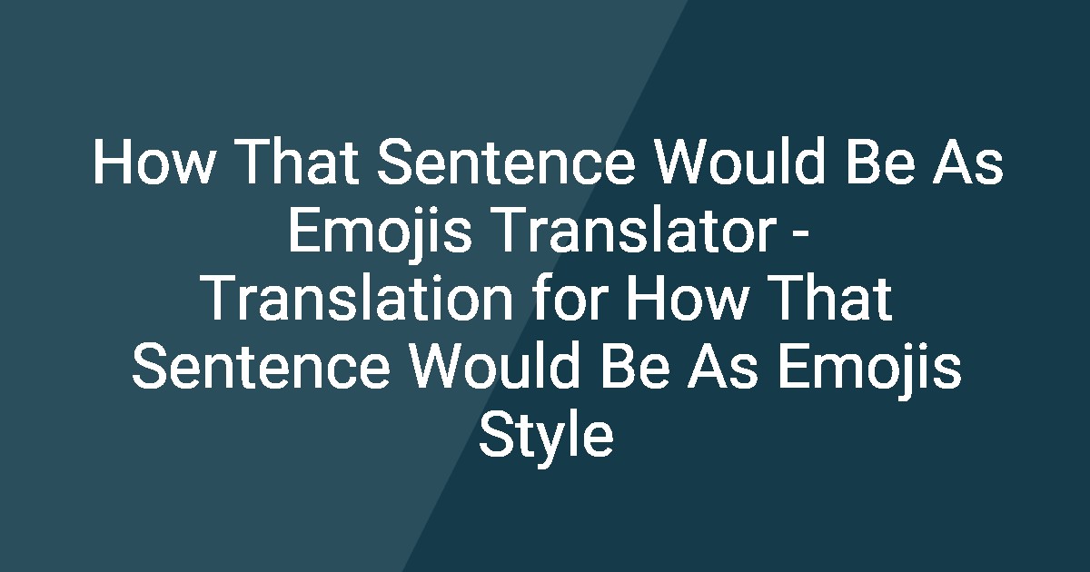 How That Sentence Would Be As Emojis Translator - Translation for How ...