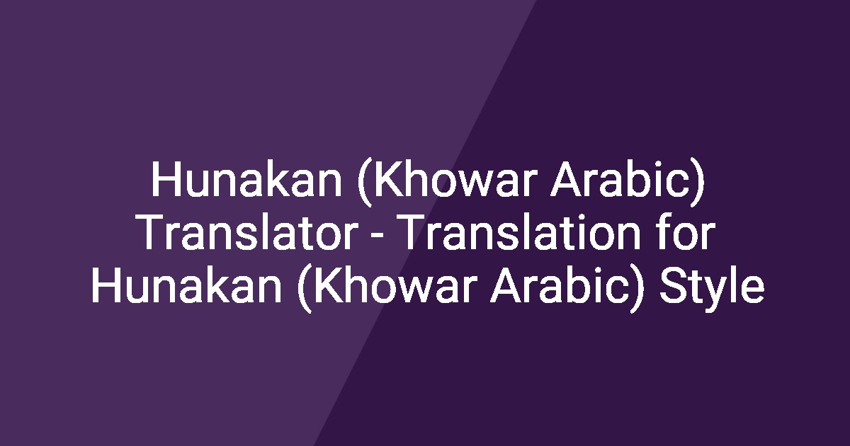 Hunakan (Khowar Arabic) Translator - Translation for Hunakan (Khowar ...
